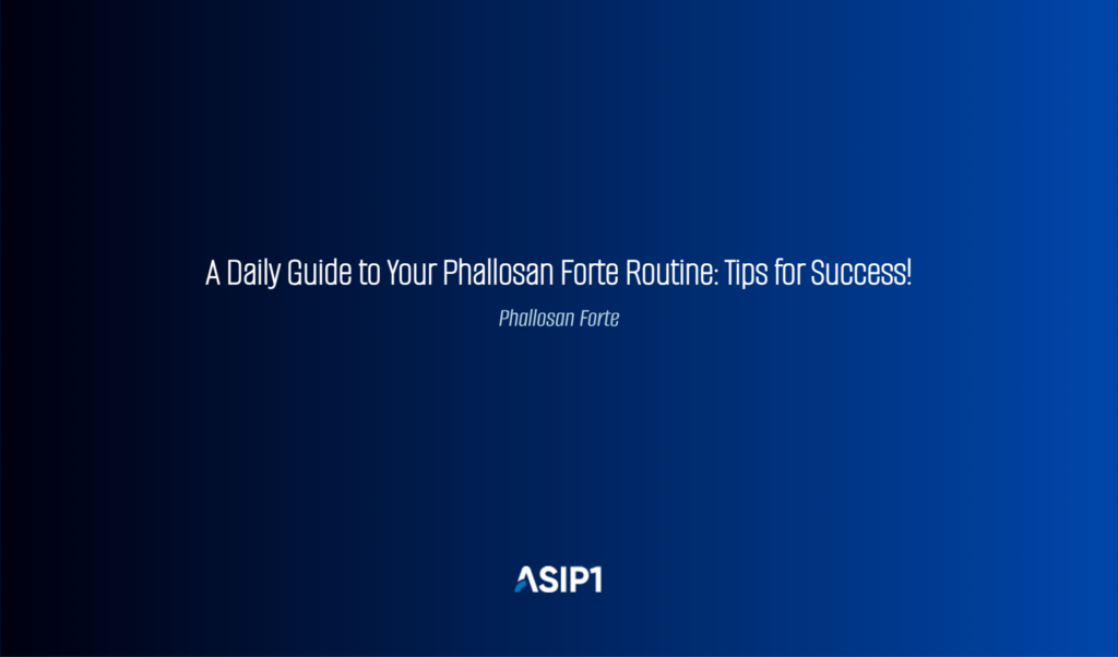 A Daily Guide to Your Phallosan Forte Routine: Tips for Success!