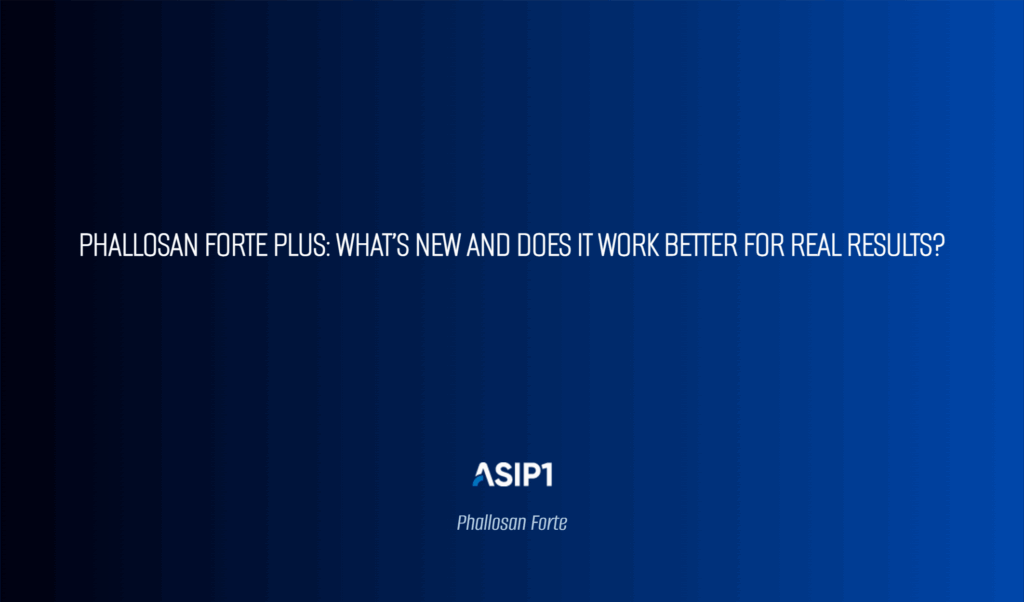 Phallosan Forte Plus: What’s New and Does It Work Better for Real ...